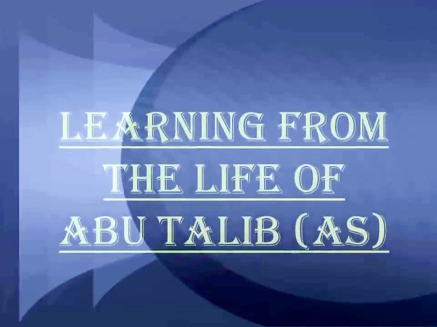Learning from the Life of abu Talib (as)