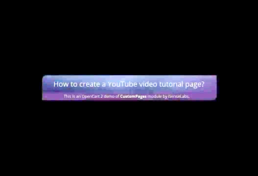 How to create a YouTube video tutorial page? - CustomPages for OpenCart