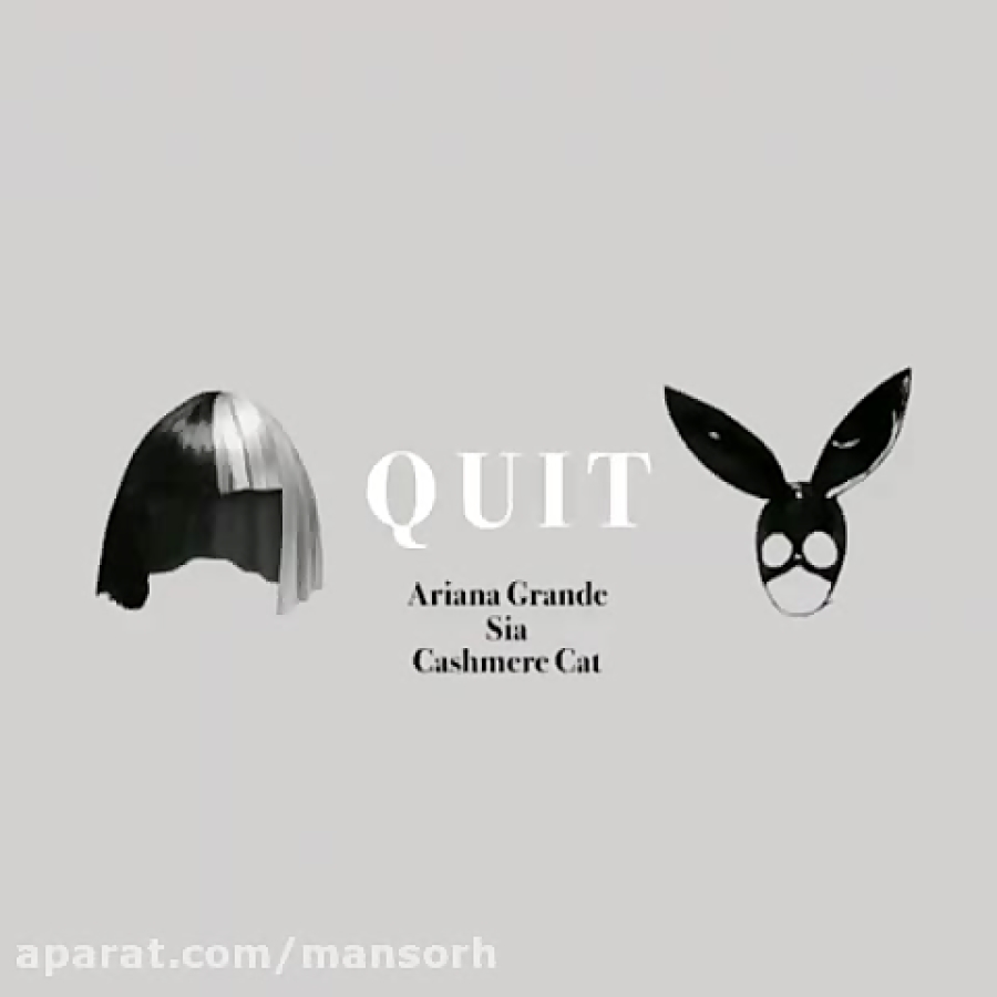 Quit - ariana grande and sia•°°