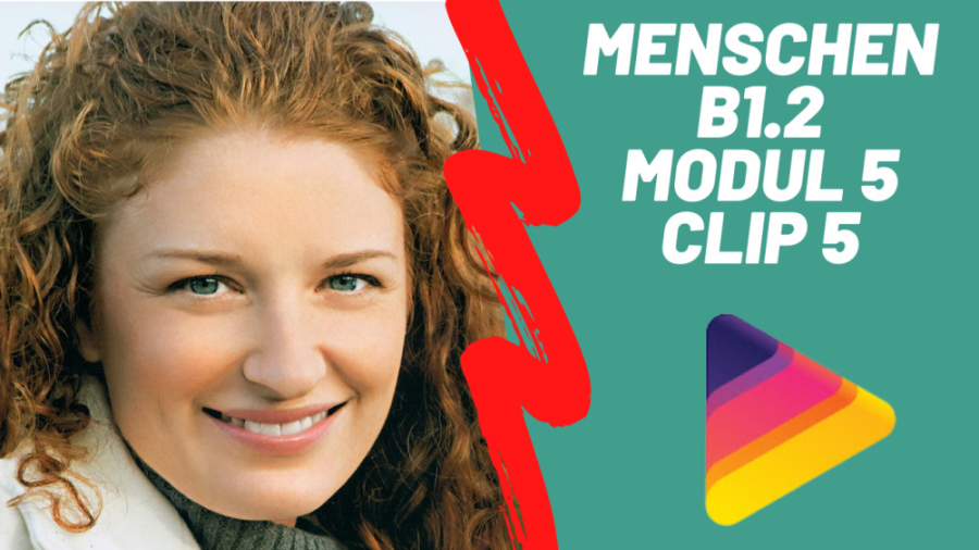 Menschen B1 MODUL 5 Clip 5