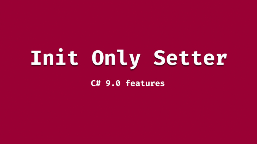 آشنایی با قابلیت های جدید سی شارپ 9 - Init Only Setter