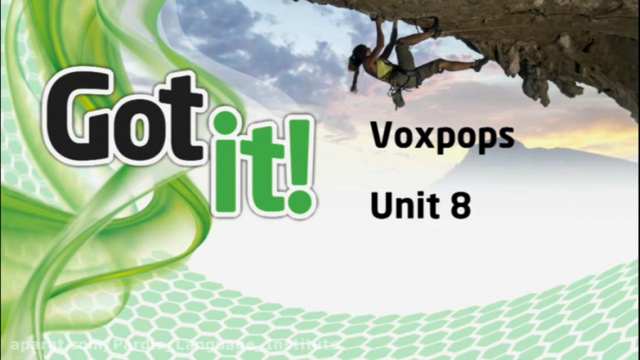 Got it! 1 Voxpop - Unit 8
