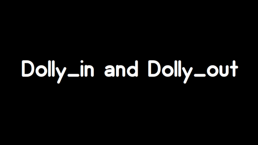 dolly_in and dolly_out