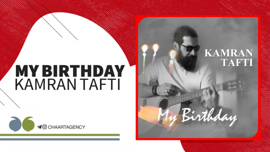 Kamran Tafti - My Birthday | کامران تفتی - تولدم