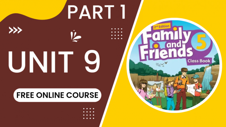 Family and Friends 5.Unit 9.Part 1