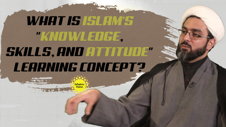 What Is Islam's Knowledge, Skills, and Attitude Learning Concept? | IP ...