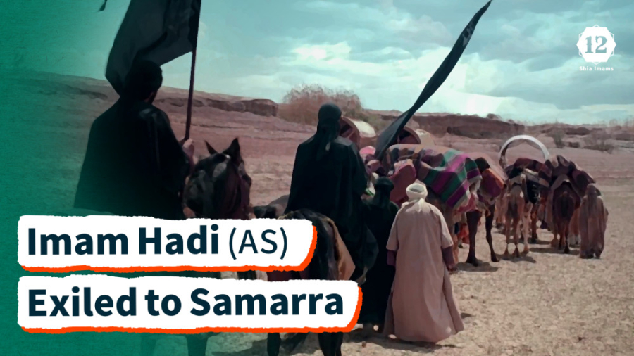 Imam Hadi (AS) Exiled to Samarra