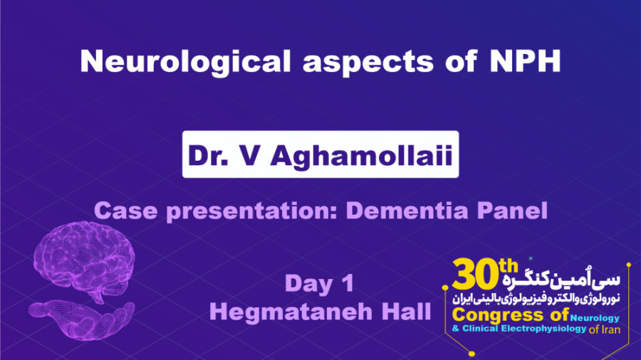 Neurological aspects of NPH / Dr. V Aghamollaii