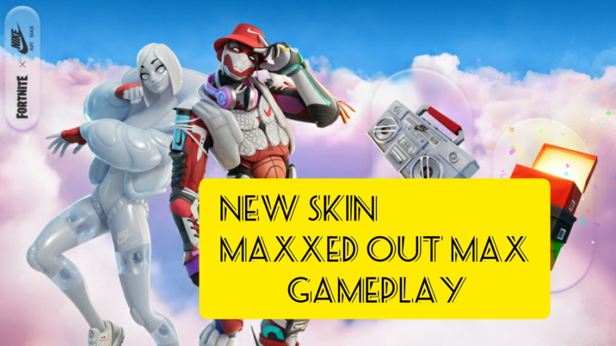 گیم پلی اسکین Maxxed out max