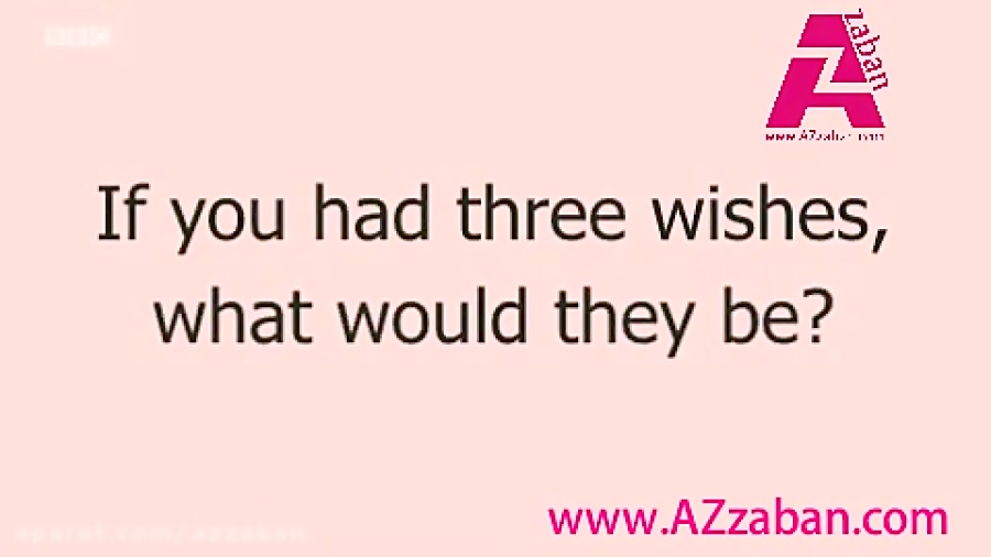 If you had three wishes what would they be?
