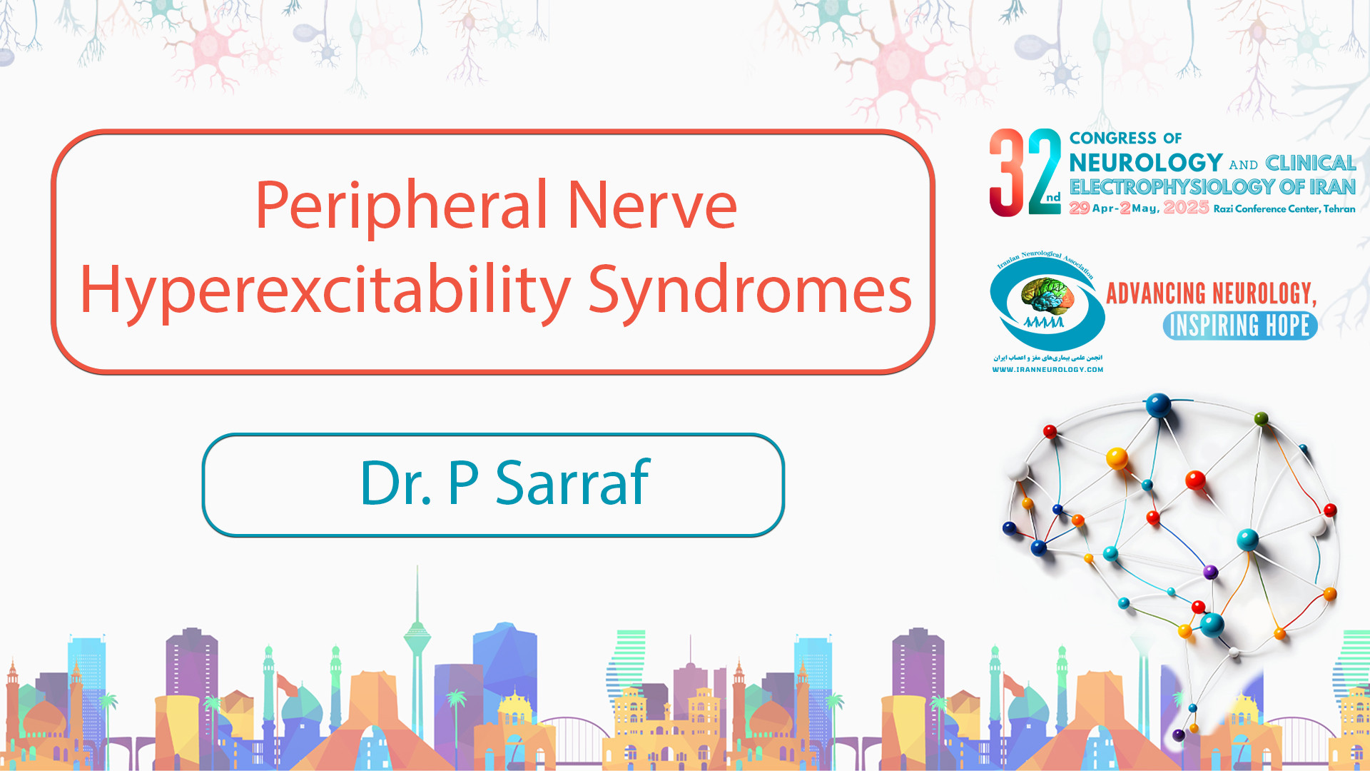 Dr. P Sarraf / Peripheral Nerve Hyperexcitability Syndromes