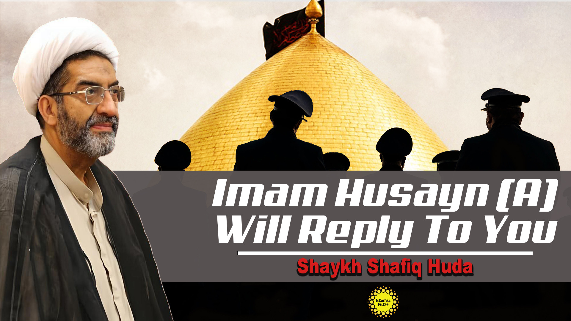 Imam Husayn (A) Will Reply To You | Shaykh Shafiq Huda