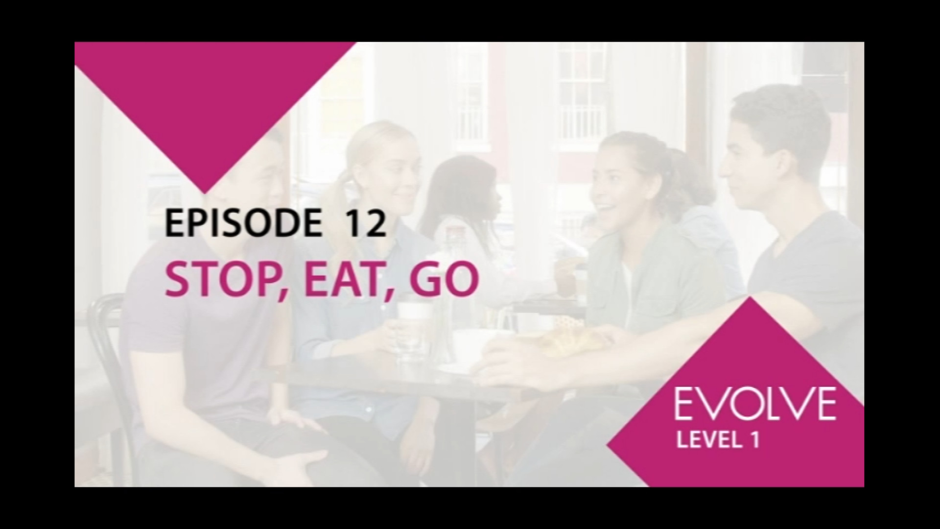 Evolve 1 Drama: STOP, EAT, GO E 12